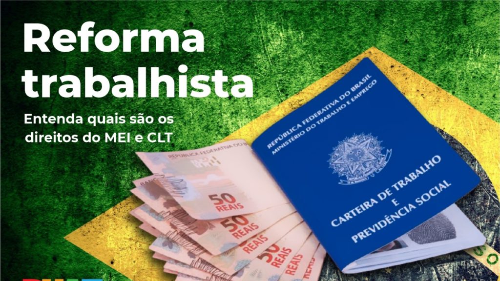 Reforma Trabalhista: Afinal, quais são os direitos do MEI e CLT?